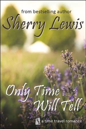 Only Time Will Tell by Sherry Lewis | Goodreads