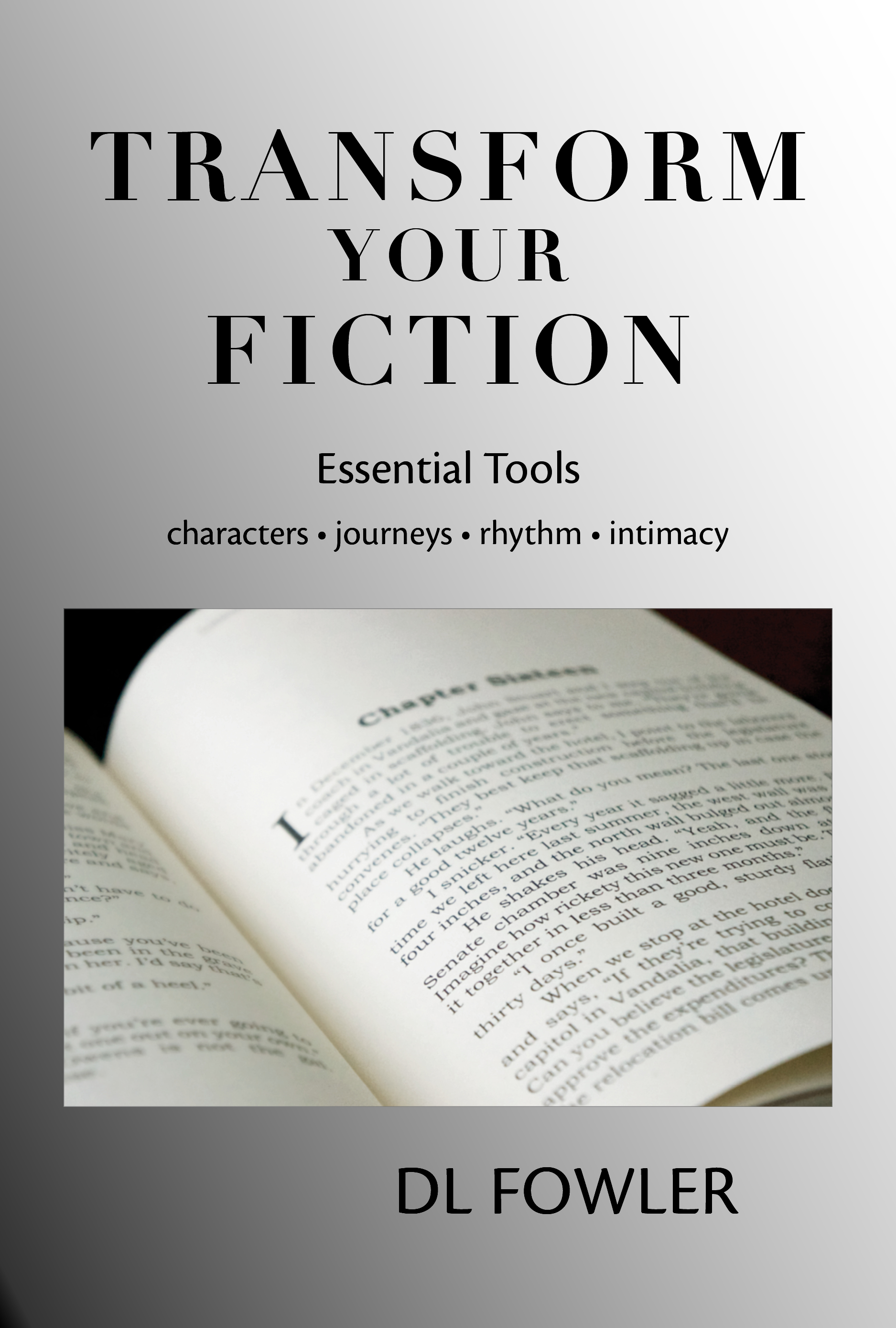 Transform Your Fiction: Essential Tools by D.L. Fowler | Goodreads