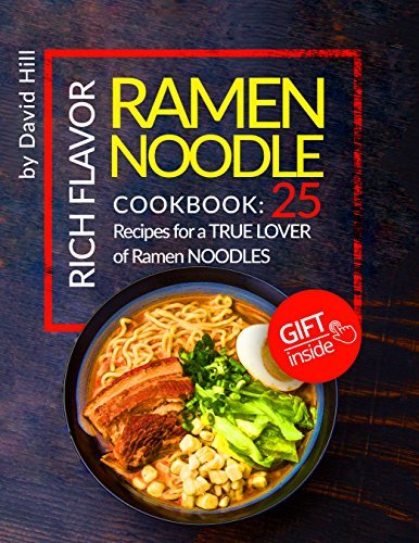 Rich flavor ramen noodle.Cookbook: 25 recipes for a true lover of ramen ...