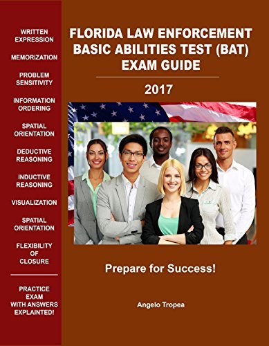 Florida Law Enforcement Basic Abilities Test (BAT) Exam Guide by Angelo ...