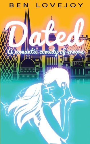 Dated: A romantic comedy of errors by Ben Lovejoy | Goodreads
