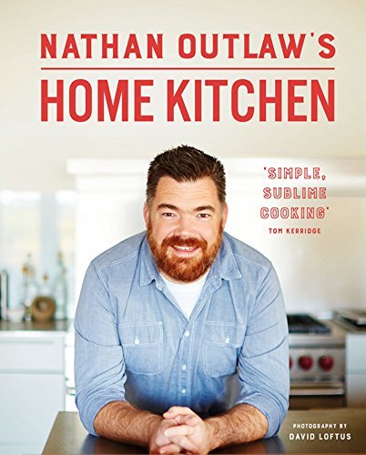 Nathan Outlaw’s Home Kitchen: 100 Recipes to Cook for Family and ...
