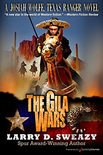 The Gila Wars (Josiah Wolfe, Texas Ranger #6) by Larry D. Sweazy ...