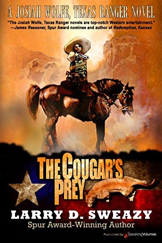 The Cougar's Prey (Josiah Wolfe, Texas Ranger #4) by Larry D. Sweazy ...
