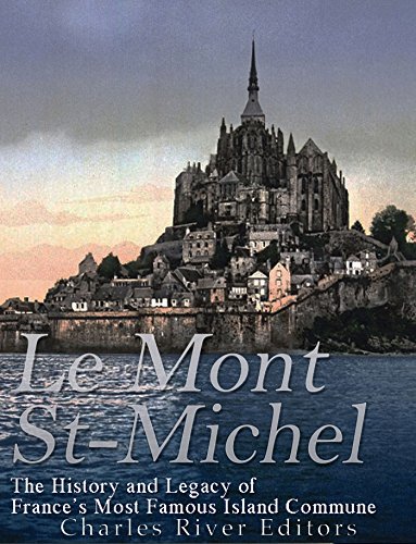 Le Mont Saint-Michel: The History and Legacy of France’s Most Famous ...