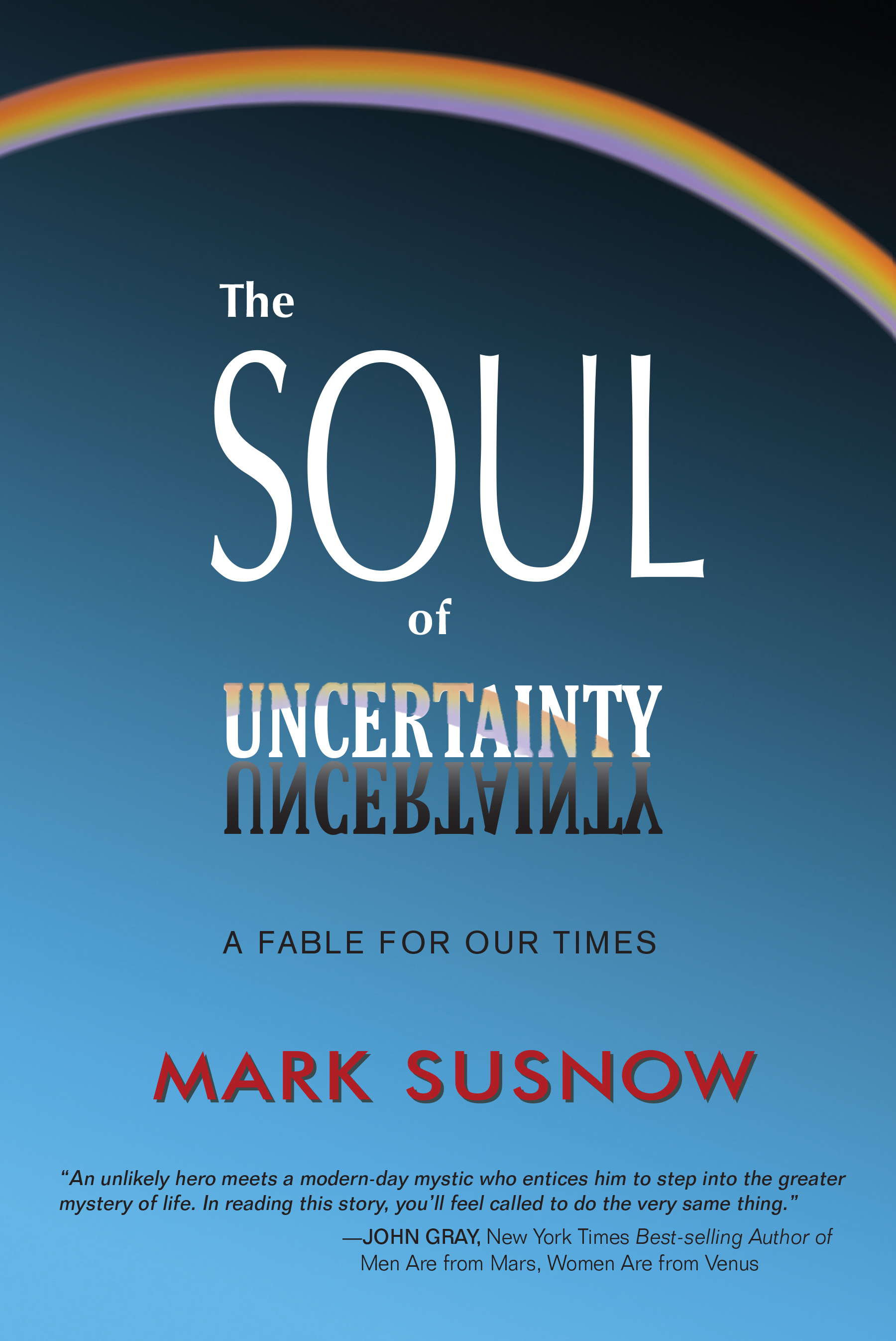 The Soul of Uncertainty: A Fable for Our Times by Mark Susnow | Goodreads