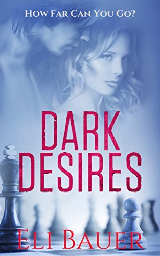 Dark Desires by Eli Bauer | Goodreads