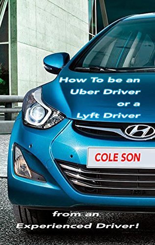 How to be an Uber Driver or a Lyft Driver by Cole Son | Goodreads