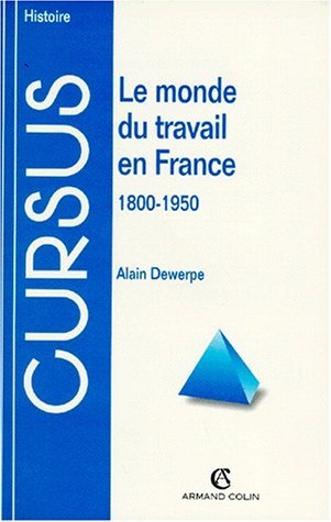 Le monde du travail en France, 1800-1950 by Dewerpe | Goodreads