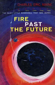 Fire Past the Future by Charles Eric Maine | Goodreads