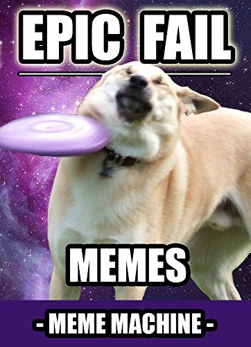 Memes: Funny Epic Fail Memes: 2500+ XXL Hilarious Epic Fail Meme ...