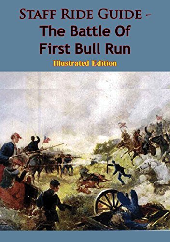 Staff Ride Guide - The Battle Of First Bull Run [Illustrated Edition ...