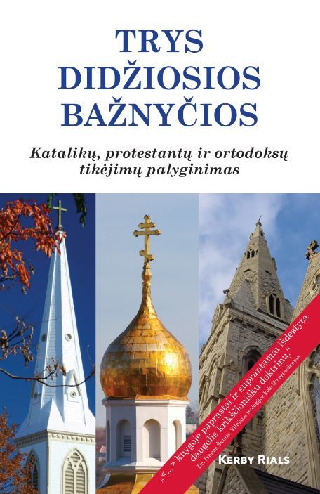 Trys didžiosios bažnyčios: Katalikų, protestantų ir ortodoksų tikėjimų ...