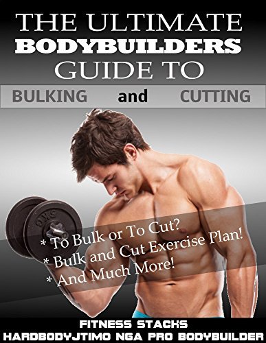 The Ultimate Bodybuilders Guild to Bulking and Cutting by F. STACKS ...