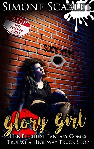Glory Girl: Her Filthiest Fantasy Comes True at a Highway Truck Stop by ...