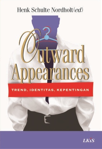 Outward Appearances: Trend, Identitas, Kepentingan by Henk Schulte ...