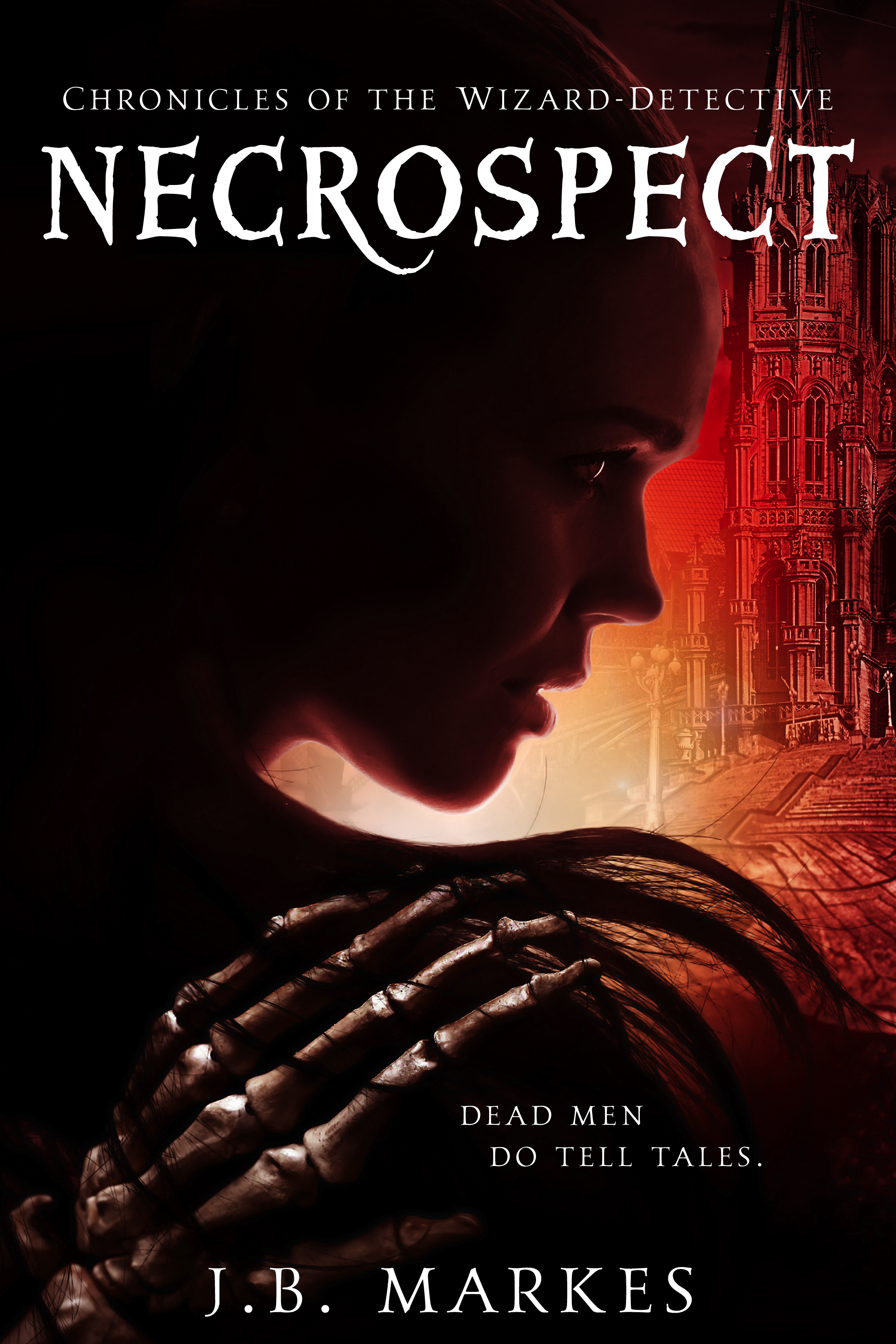 Necrospect: Chronicles of the Wizard-Detective by J.B. Markes | Goodreads