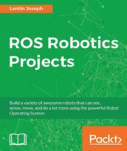 ROS Robotics Projects: Make your robots see, sense, and interact with cool and engaging projects ...
