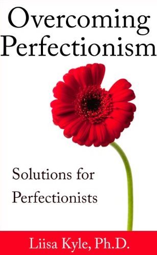 Overcoming Perfectionism: Solutions for Perfectionists by Liisa Kyle ...