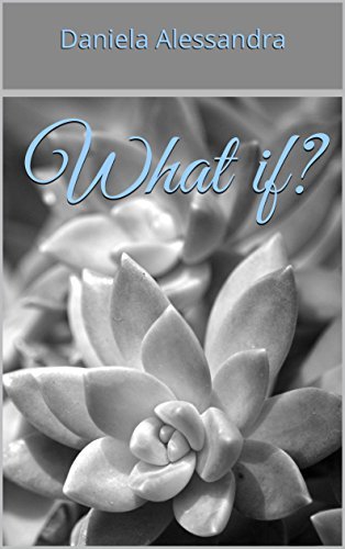 What if? (Spanish Edition) by Daniela Alessandra | Goodreads