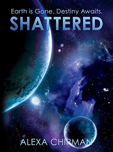 Shattered (Supernova Book 3) by Alexa Chipman | Goodreads