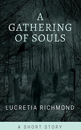 A Gathering of Souls by Lucretia Richmond | Goodreads