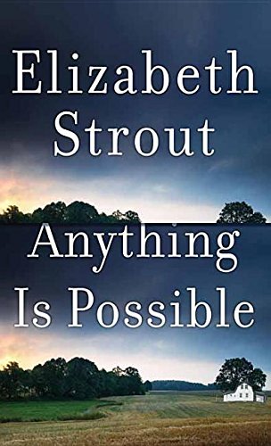 Anything Is Possible by Elizabeth Strout | Goodreads