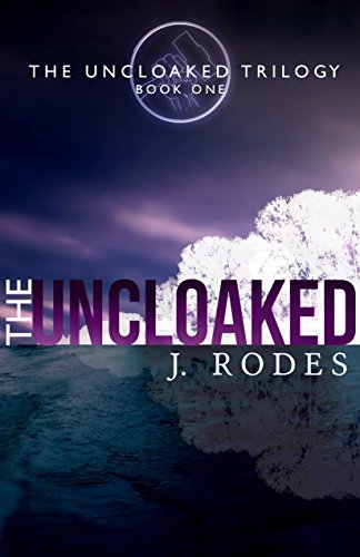 The Uncloaked (The Uncloaked Trilogy #1) by J. Rodes | Goodreads