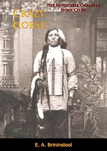 Crazy Horse: The Invincible Ogalalla Sioux Chief by Earl Alonzo ...