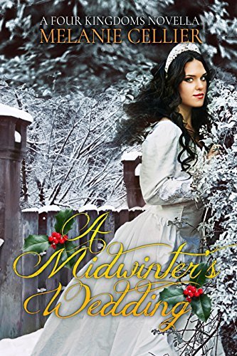 A Midwinter's Wedding (Four Kingdoms #3.5) by Melanie Cellier | Goodreads