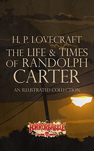 The Life & Times of Randolph Carter: An Illustrated Collection by H.P ...