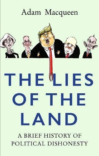 The Lies of the Land: An Honest History of Political Deceit by Adam ...