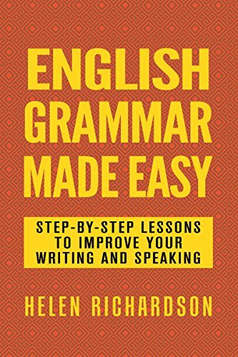 English Grammar Made Easy: Step-by-step Lessons To Improve Your Writing ...
