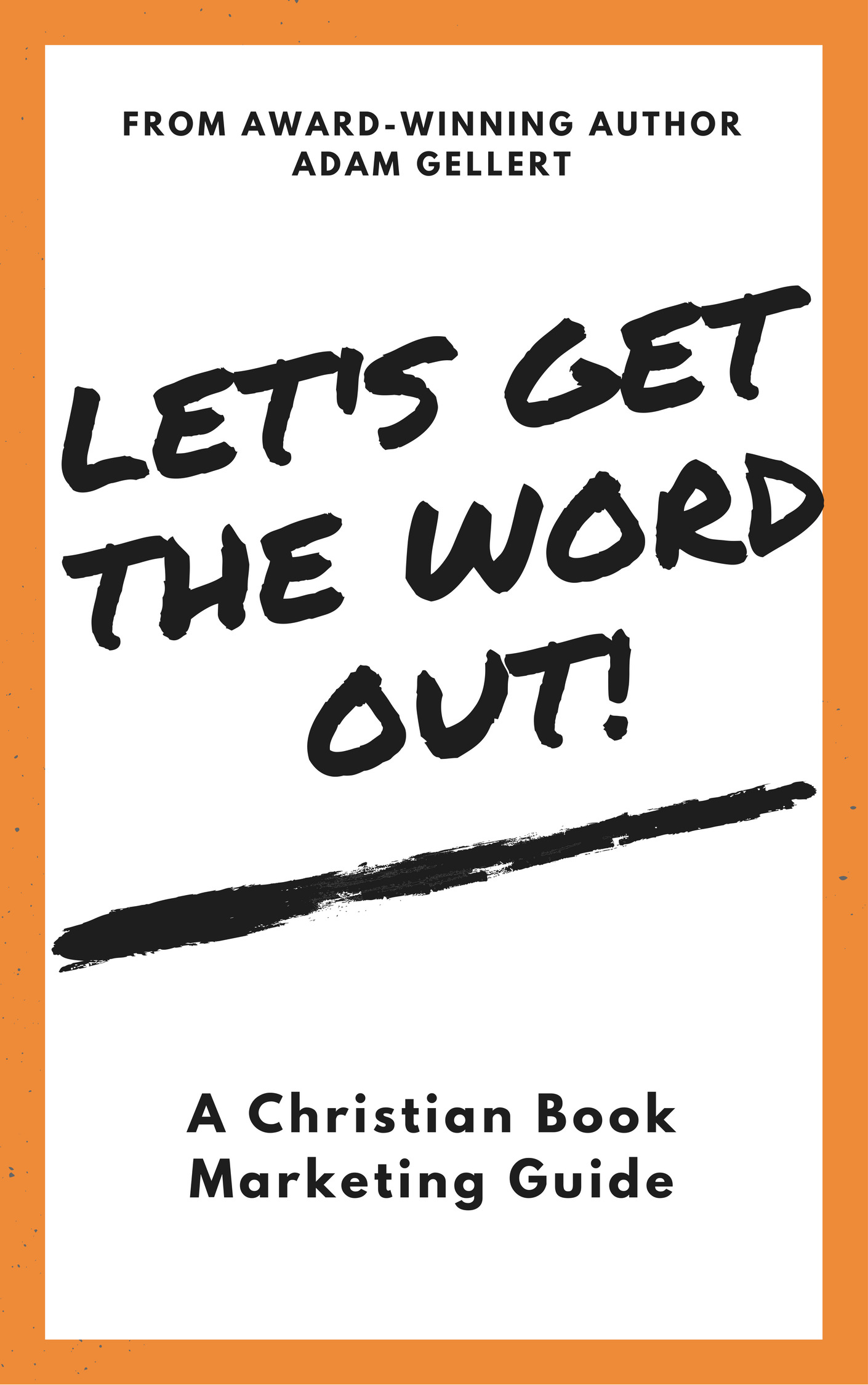 Let's Get The Word Out! A Christian Book Marketing Guide by Adam ...