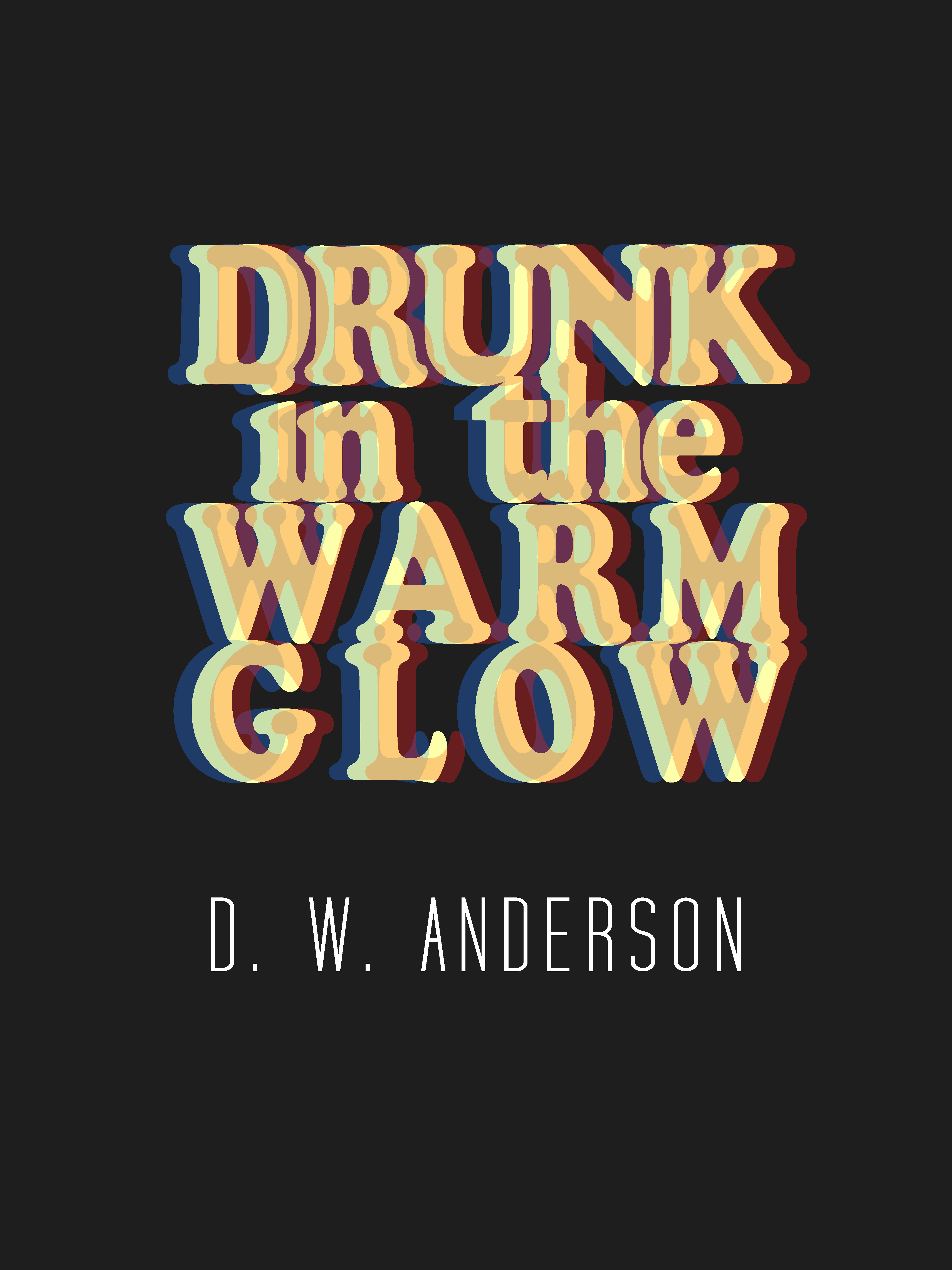 Drunk in the Warm Glow by D.W. Anderson | Goodreads