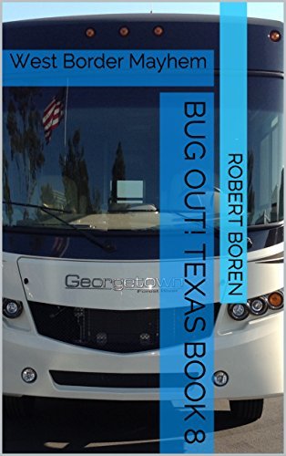 Bug Out! Texas Book 8: West Border Mayhem by Robert Boren | Goodreads