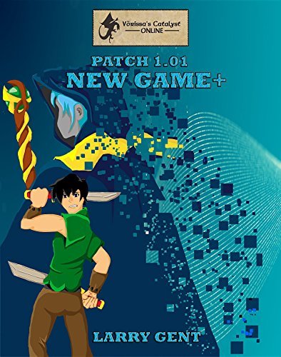 New Game+: Vörissa's Catalyst Online Patch 1.01 by Larry Gent | Goodreads
