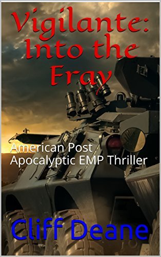 Vigilante: Into the Fray : American Post Apocalyptic EMP Thriller by ...