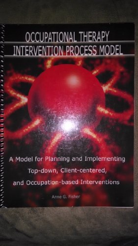 Occupational Therapy Intervention Process Model by Anne G. Fisher ...