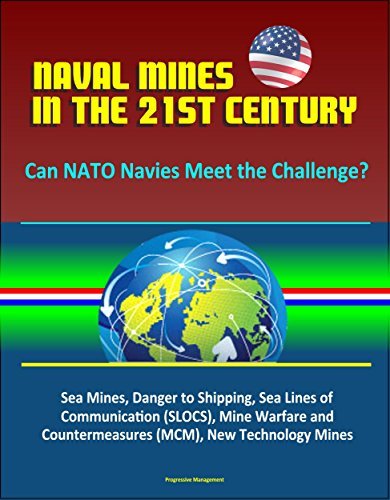 Naval Mines in the 21st Century: Can NATO Navies Meet the Challenge ...