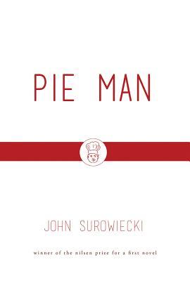 Pie Man (Nilsen Prize for a First Novel Winner) by John Surowiecki ...
