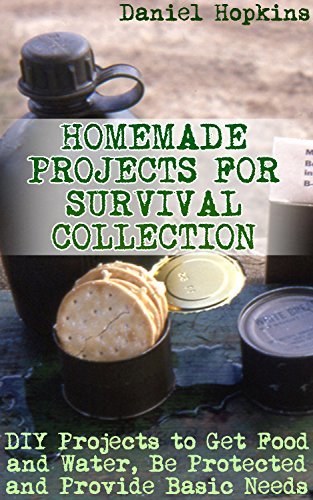 Homemade Projects for Survival Collection: DIY Projects to Get Food and ...