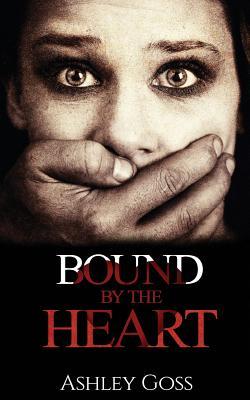 Bound by the Heart by Ashley Goss | Goodreads