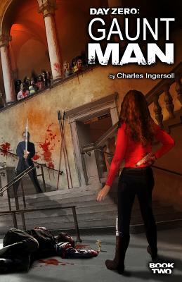 Gaunt Man (Day Zero, #2) by Charles Ingersoll | Goodreads
