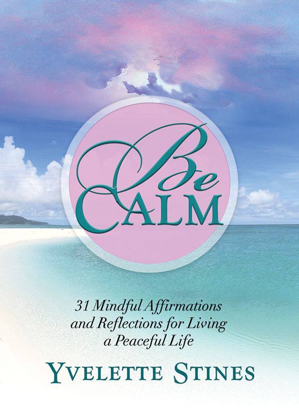 Be Calm: 31 Mindful Affirmations and Reflections for Living a Peaceful ...