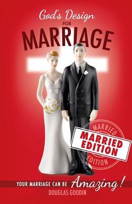God's Design for Marriage, Married Edition: Your Marriage Can Be ...