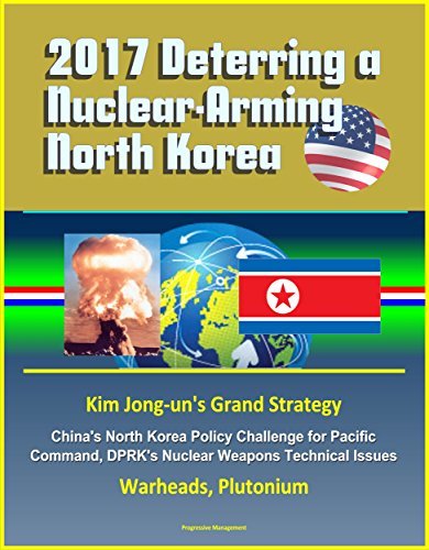 2017 Deterring a Nuclear-Arming North Korea: Kim Jong-un's Grand ...