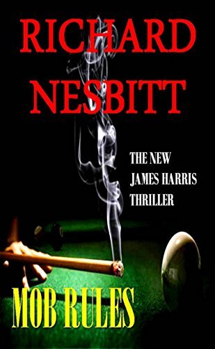 MOB RULES (JAMES HARRIS SERIES Book 2) by Richard Nesbitt | Goodreads
