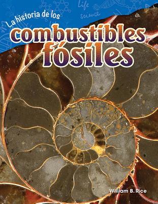 La historia de los combustibles fósiles (Science: Informational Text ...