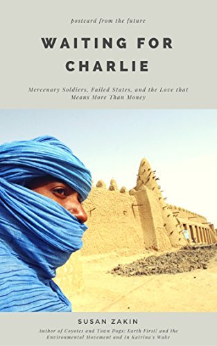 Waiting for Charlie: Mercenary Soldiers, Failed States, and the Love ...